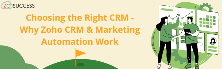 Choosing the Right CRM | Why Zoho CRM & Marketing Automation Work
